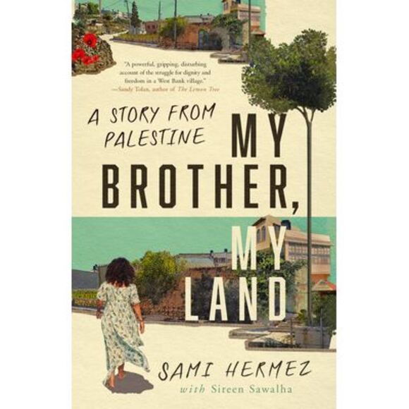 Sami Hermez | Other | My Brother My Land A Story From Palestine Sami ...